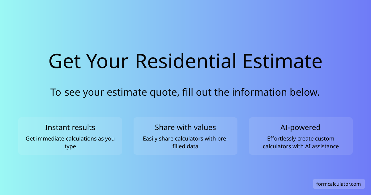 Get Your Residential Estimate - Form Calculator